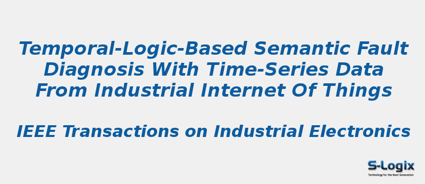 Temporal Logic Based Semantic Fault Diagnosis With Time Series S Logix
