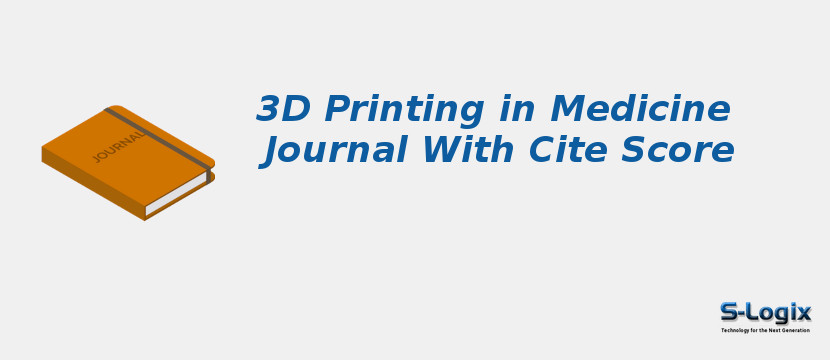 3D Printing in Medicine Springer Nature Journal Impact Factor | S-Logix
