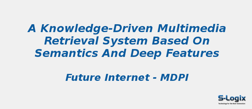 A Knowledge-Driven Multimedia Retrieval System | S-Logix