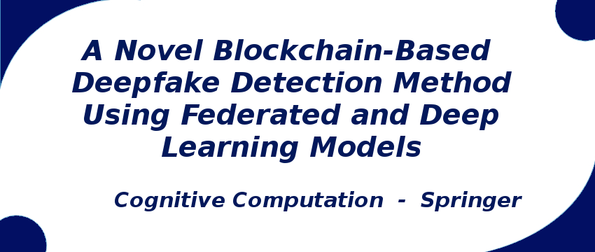 A Novel Blockchain-Based Deepfake Detection Method | S-Logix