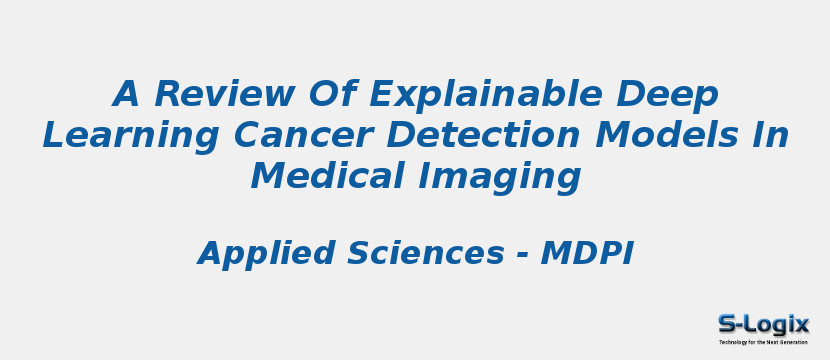 Explainable Deep Learning Cancer Detection Models In Medical S Logix