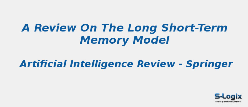 A review on the long short-term memory model | S-Logix