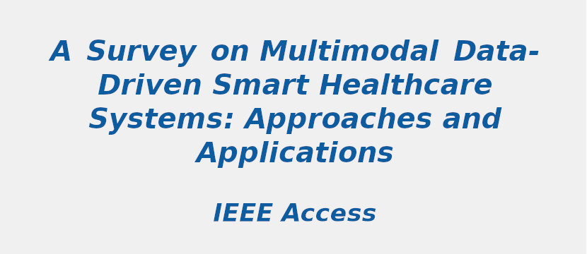 A Survey On Multimodal Data Driven Smart Healthcare Systems S Logix
