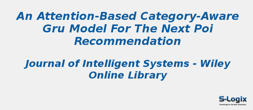 An attention-based category-aware GRU model - Python Projects | S-Logix