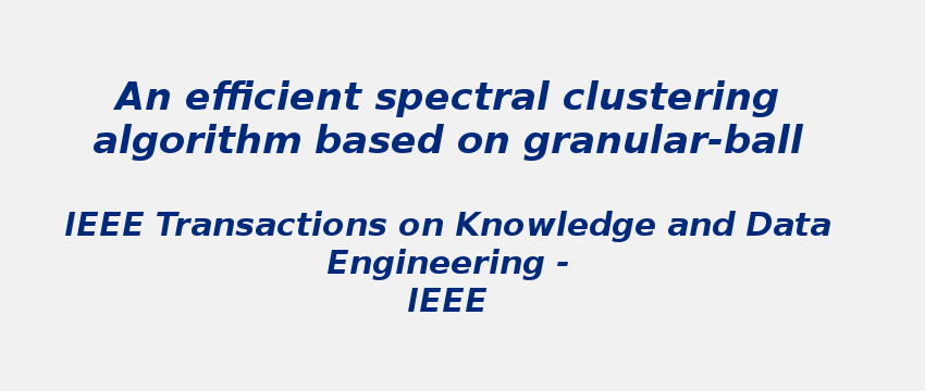 Efficient Spectral Clustering Algorithm Based Granular-Ball | S-Logix