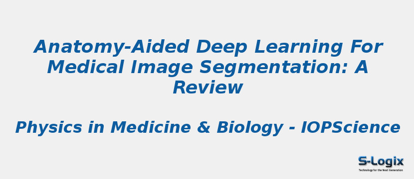 Anatomy-Aided Deep Learning for Medical Image Segmentation | S-Logix