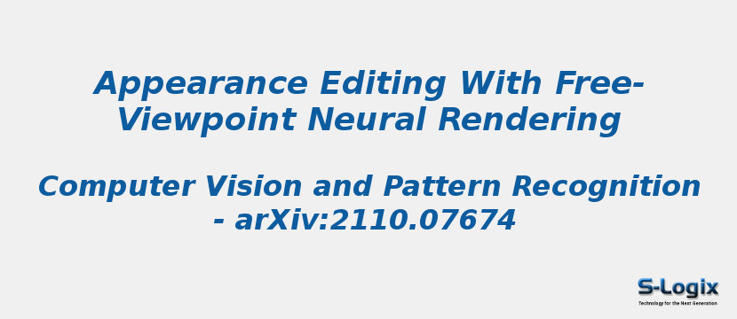 Appearance Editing with Free-viewpoint Neural Rendering | S-Logix