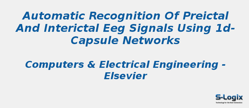 Preictal And Interictal Eeg Signals Using 1d Capsule Networks S Logix