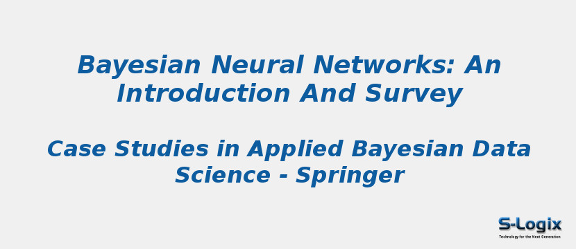 Bayesian Neural Networks An Introduction And Survey S Logix