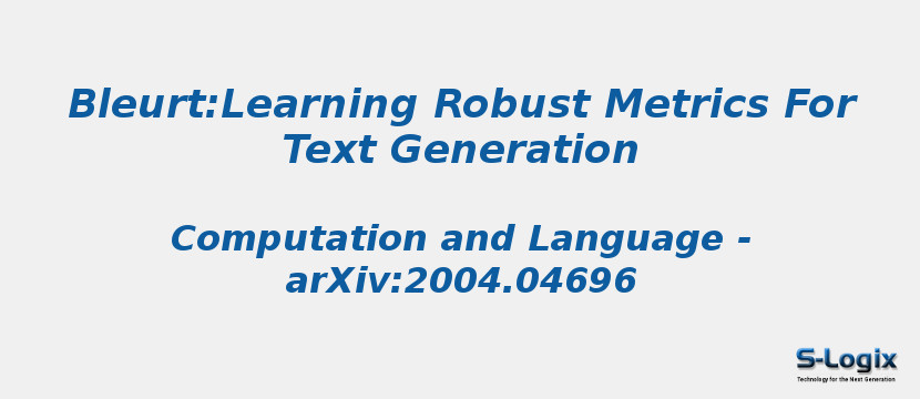 Learning Robust Metrics for Text Generation | S-Logix