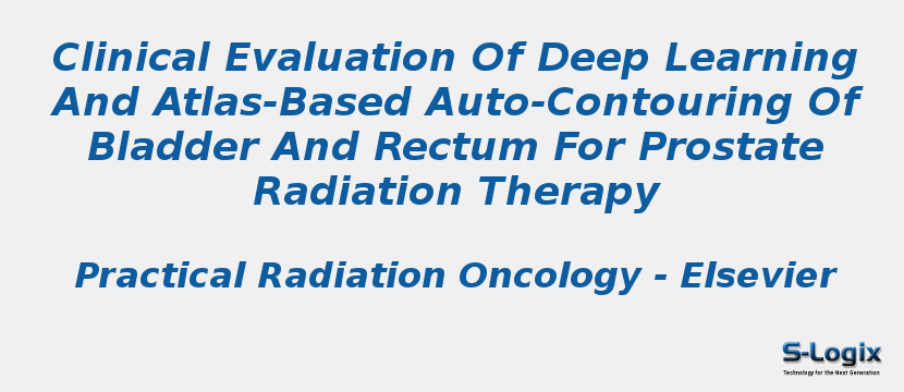 Deep Learning And Atlas Based Auto Contouring Of Bladder S Logix