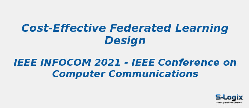 Cost Effective Federated Learning Design S Logix