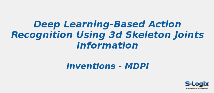Action Recognition Using 3d Skeleton Joints Information S Logix