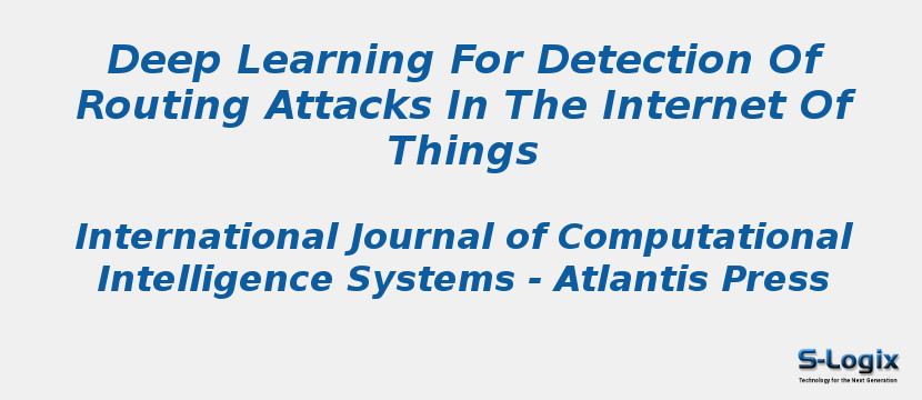 Deep Learning For Detection Of Routing Attacks In Iot S Logix
