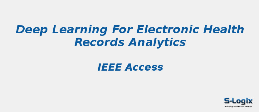 Deep Learning For Electronic Health Records Analytics S Logix