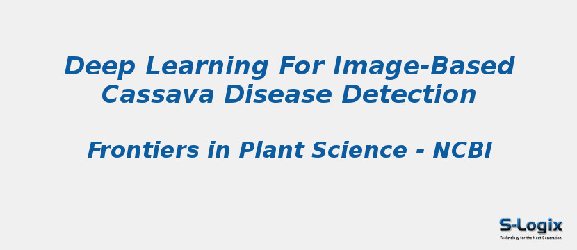 Deep Learning For Image Based Cassava Disease Detection S Logix