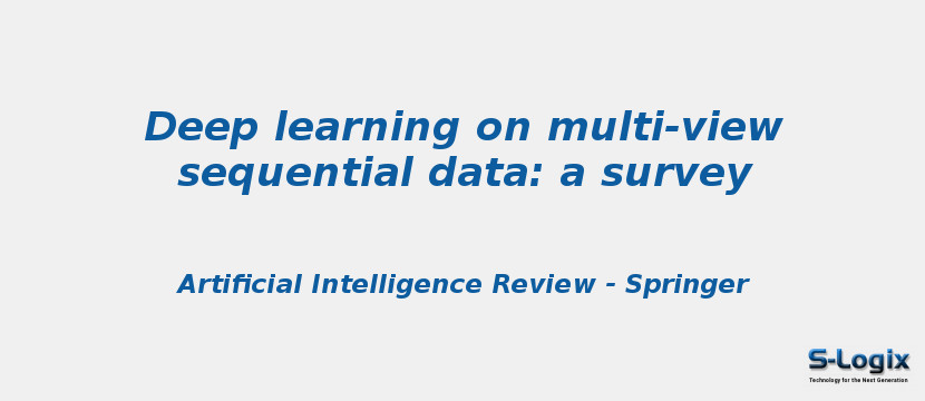 Deep learning on multi-view sequential data: a survey | S-Logix