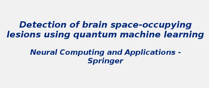 Brain space-occupying lesions using quantum machine learning | S-Logix