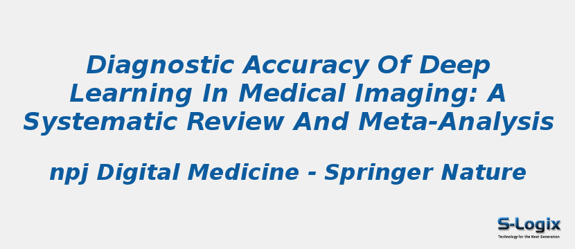 Diagnostic accuracy of deep learning in medical imaging | S-Logix