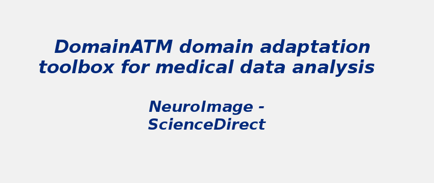 DomainATM domain adaptation toolbox of medical data analysis | S-Logix