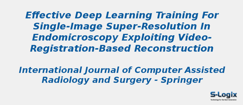 Image Super-Resolution in Endomicroscopy Exploiting Video | S-Logix