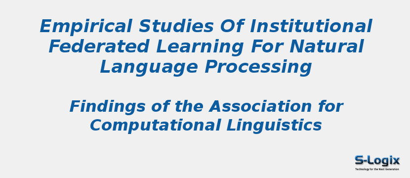 Empirical Studies of Institutional Federated Learning | S-Logix