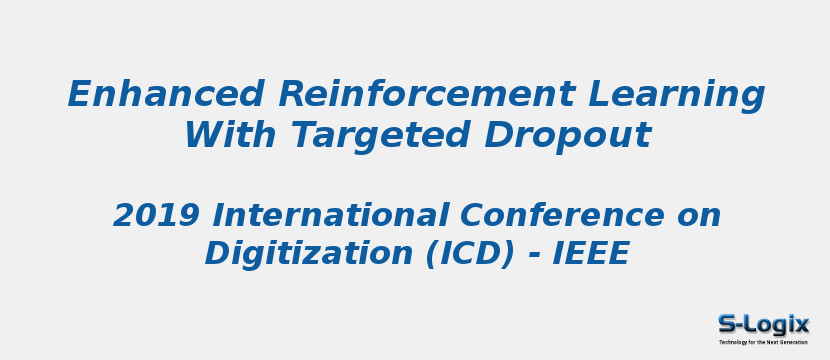 Enhanced Reinforcement Learning With Targeted Dropout S Logix