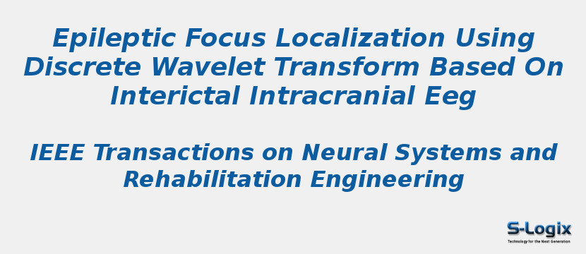 Epileptic Focus Localization Using Discrete Wavelet Transform S Logix