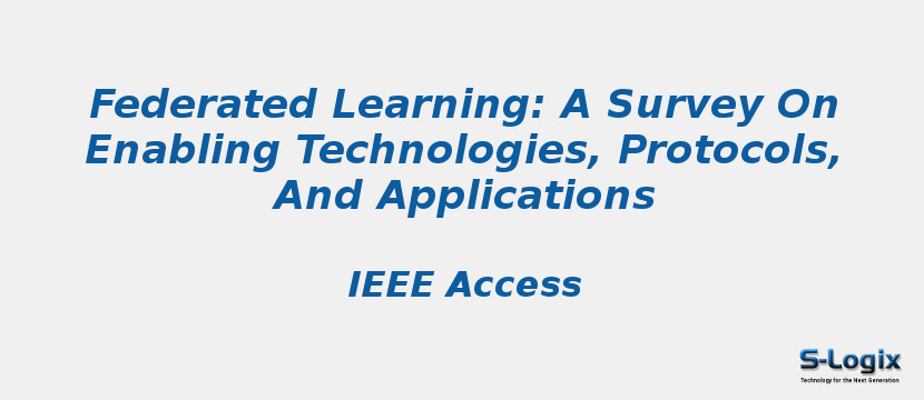 Survey on Enabling Technologies, Protocols, and Applications | S-Logix