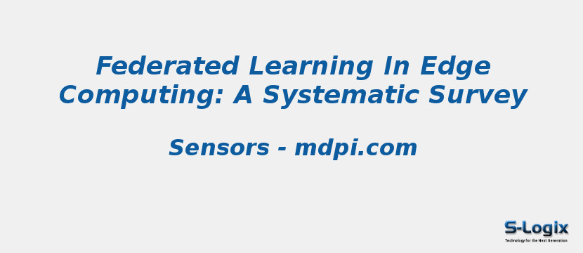 Systematic Survey For Federated Learning In Edge Computing S Logix