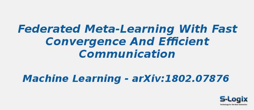 Federated Meta-Learning with Fast Convergence | S-Logix