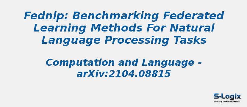 FedNLP: Benchmarking Federated Learning Methods | S-Logix