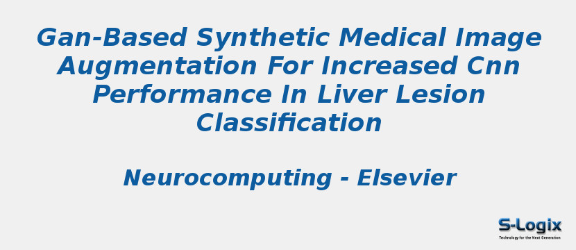GAN-based synthetic medical image augmentation for CNN | S-Logix