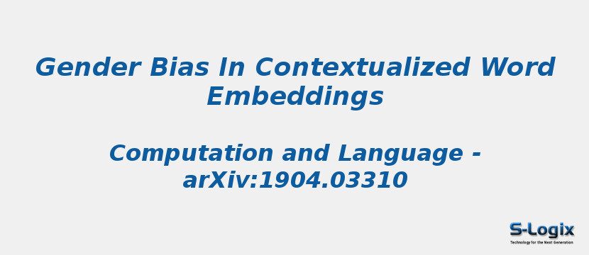 Gender Bias In Contextualized Word Embeddings S Logix