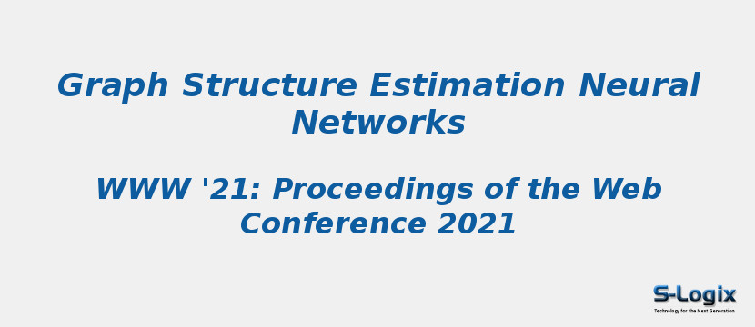 Graph Structure Estimation Neural Networks Conference Acm S Logix
