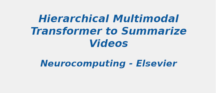 PhD Research Topic in Hierarchical multimodal transformer to summarize videos | S-Logix