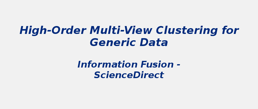 High Order Multi View Clustering For Generic Data S Logix