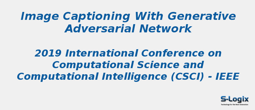 Image Captioning With Generative Adversarial Network S Logix