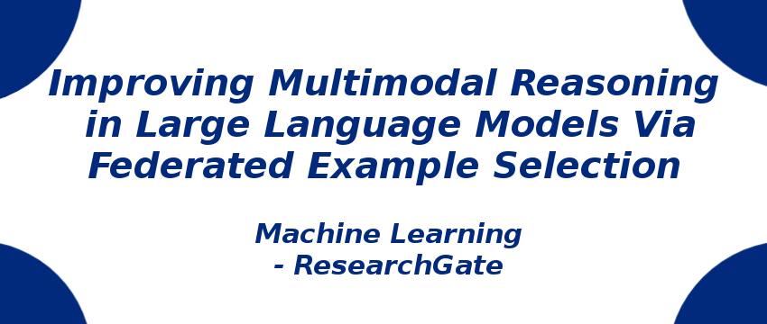 Multimodal Reasoning in LLM via federated example selection | S-Logix