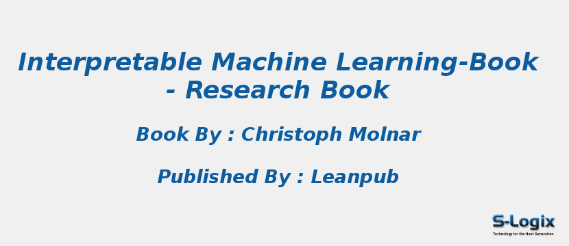 Essential Research Books in Interpretable Machine Learning-book | S-Logix