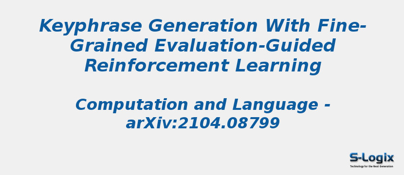 Keyphrase Generation with Fine-Grained Evaluation-Guided | S-Logix
