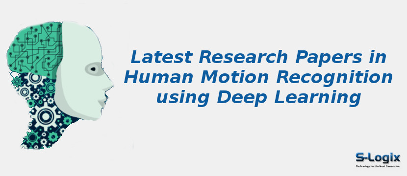 Top 50 Papers In Human Motion Recognition Using Deep Learning S Logix