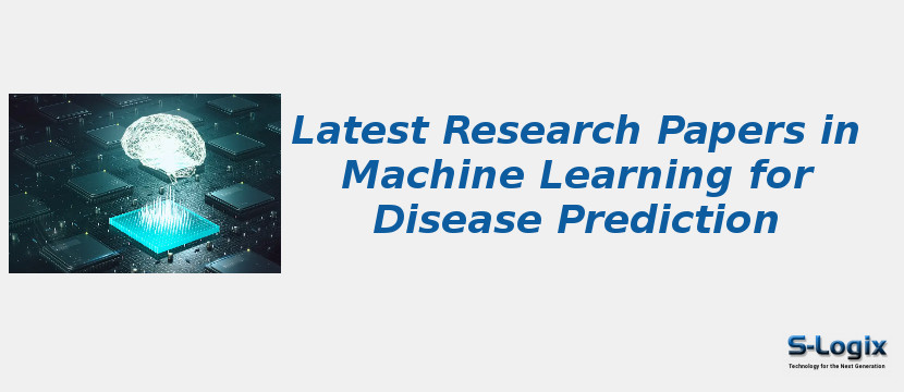 Top 50 Papers in Machine Learning for Disease Prediction | S-Logix
