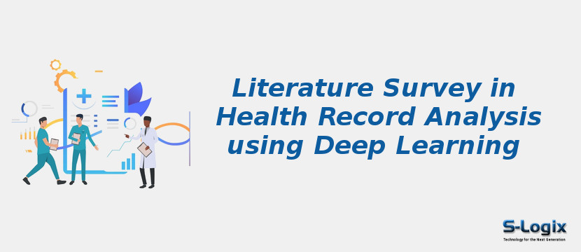 Literature Review in Health Record Analysis on Deep Learning | S-Logix