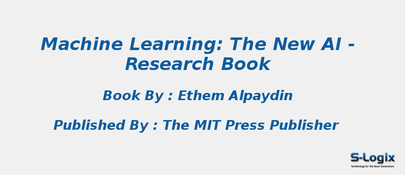 Good Research Books in Machine learning for the new AI | S-Logix