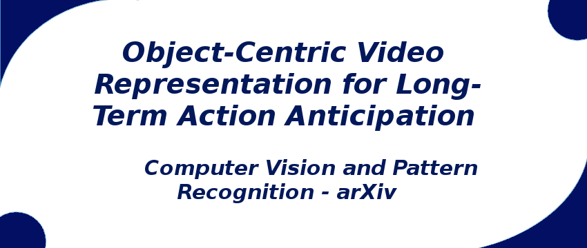 Object-centric Video Representation for Long-term Action | S-Logix