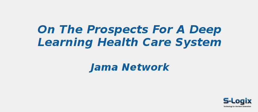 On the prospects for a deep learning health care system | S-Logix
