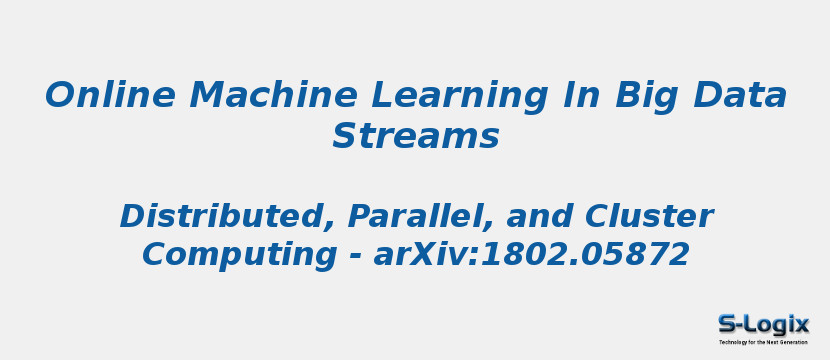 Online Machine Learning Algorithms For Big Data Streams S Logix S Logix