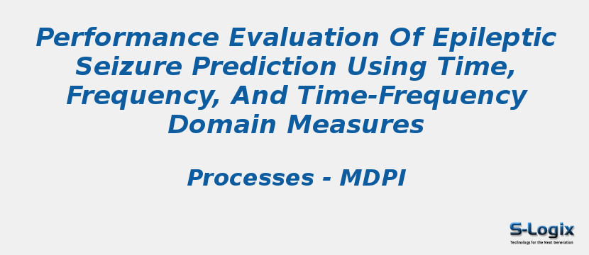 Evaluation of Epileptic Seizure Prediction Using Time | S-Logix