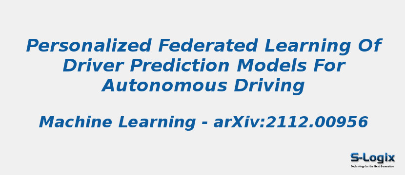 Fl Of Driver Prediction Models For Autonomous Driving S Logix